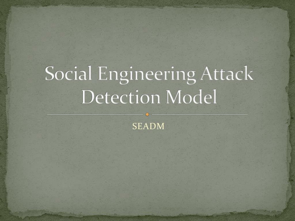 PPT - Social Engineering Attack Detection Model PowerPoint Presentation ...