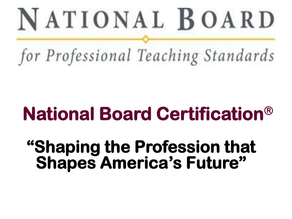 PPT - National Board Certification PowerPoint Presentation, free ...