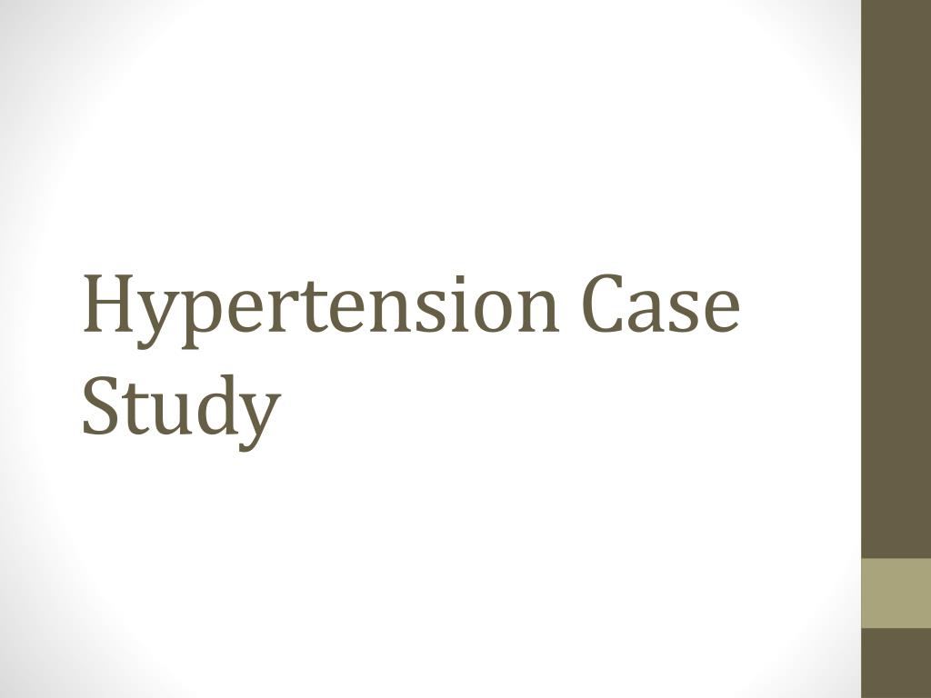 PPT - Hypertension Case Study PowerPoint Presentation, free download ...
