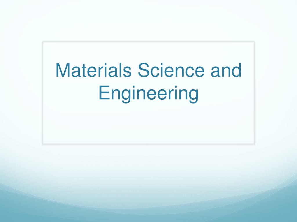 PPT - Materials Science and Engineering PowerPoint Presentation, free ...