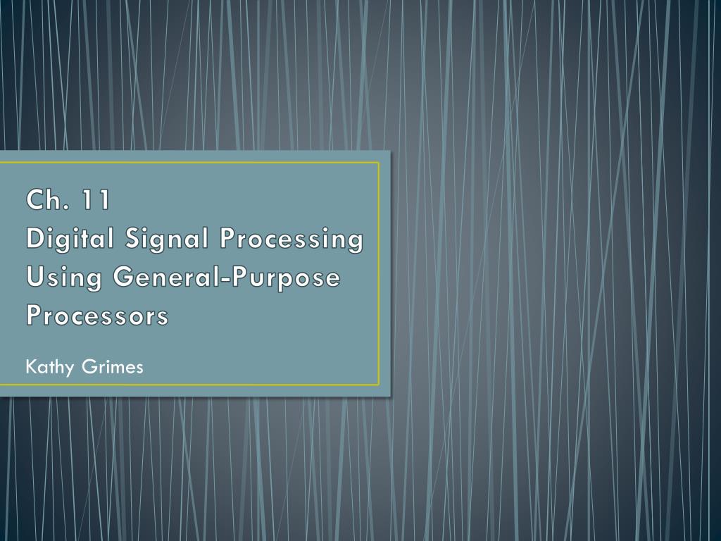 PPT - Ch. 11 Digital Signal Processing Using General-Purpose Processors ...