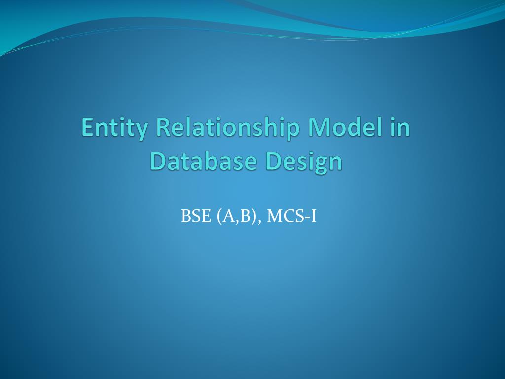 PPT - Entity Relationship Model in Database Design PowerPoint Presentation - ID:2396395