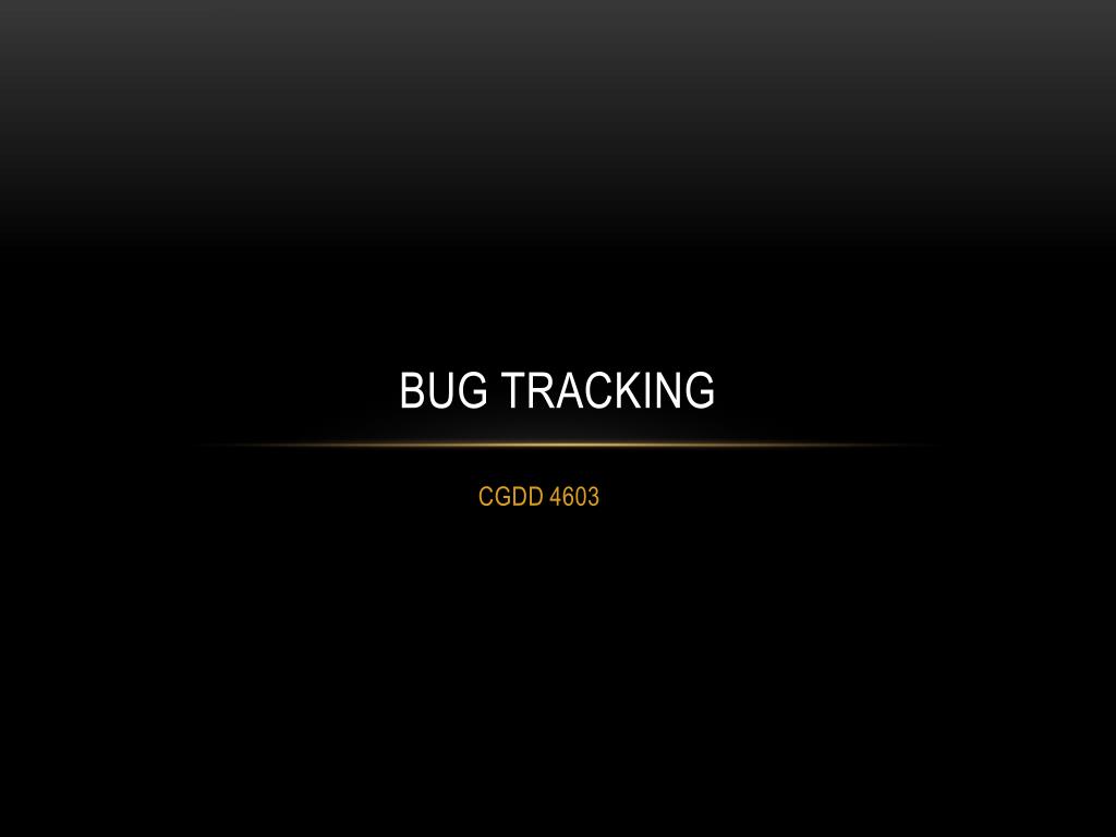 PPT - Bug Tracking PowerPoint Presentation, free download - ID:2396954