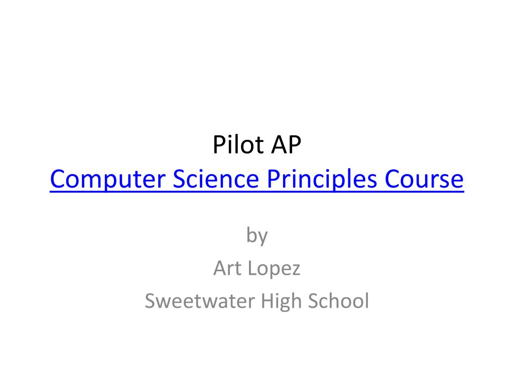 PPT - Pilot AP Computer Science Principles Course PowerPoint ...