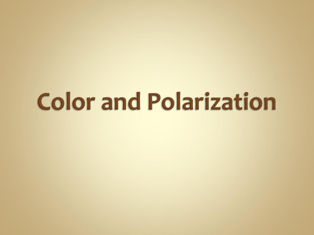 PPT - Color and Polarization PowerPoint Presentation, free download ...