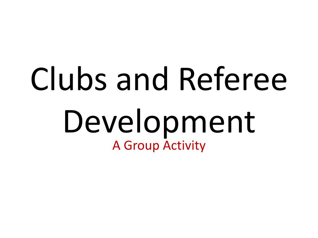 PPT - Clubs and Referee Development PowerPoint Presentation, free ...
