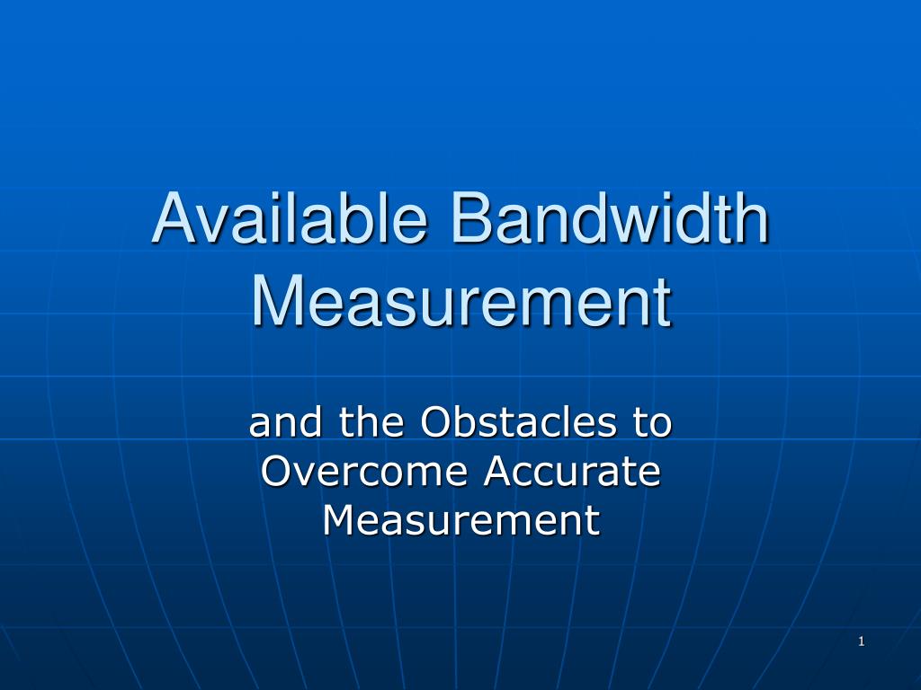 PPT - Understanding Available Bandwidth Measurement: Challenges and ...