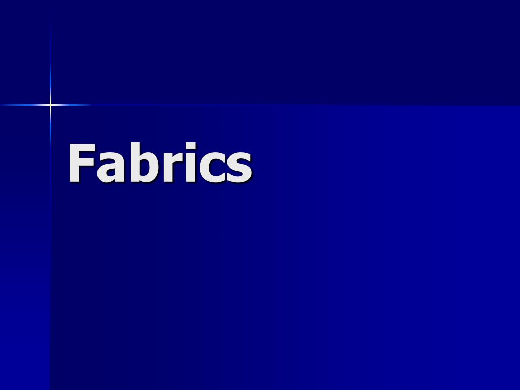 PPT - Fabrics PowerPoint Presentation, free download - ID:2400684