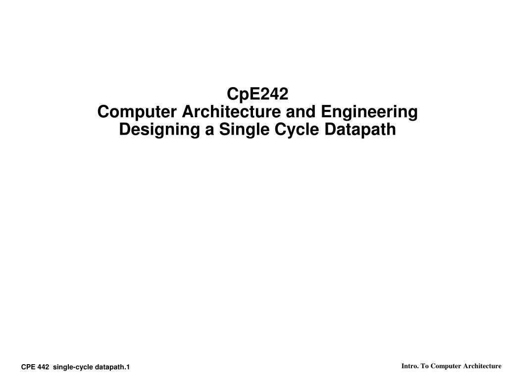 PPT - CpE242 Computer Architecture and Engineering Designing a Single Cycle Datapath PowerPoint ...