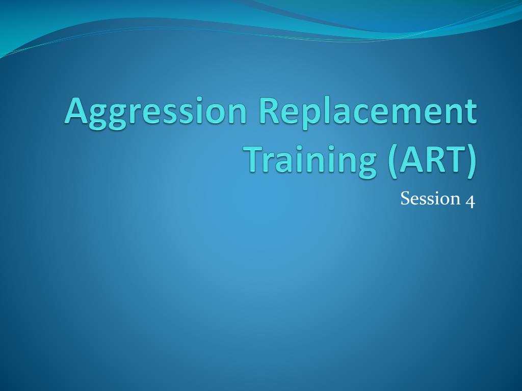 PPT - Aggression Replacement Training (ART) PowerPoint Presentation ...