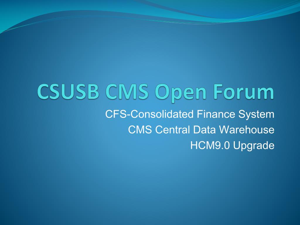PPT - CSUSB CMS Open Forum PowerPoint Presentation, free download - ID ...