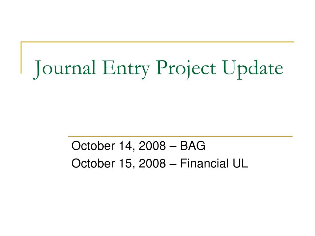 PPT - Journal Entry Project Update PowerPoint Presentation, free ...
