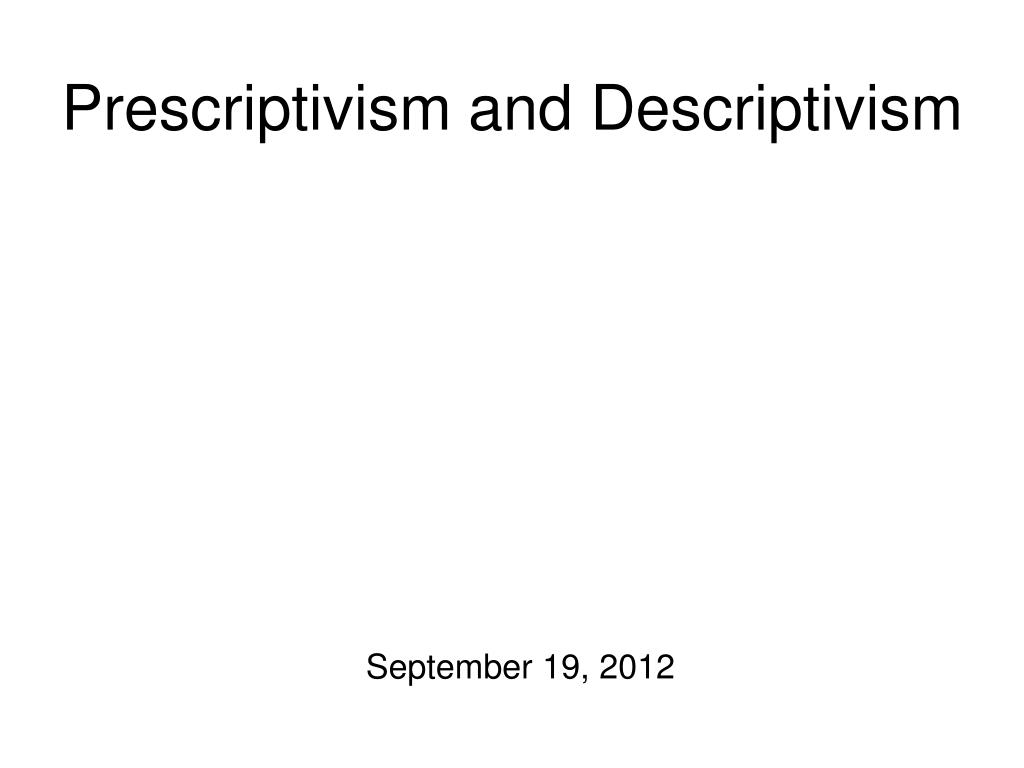 PPT - Prescriptivism and Descriptivism PowerPoint Presentation, free ...