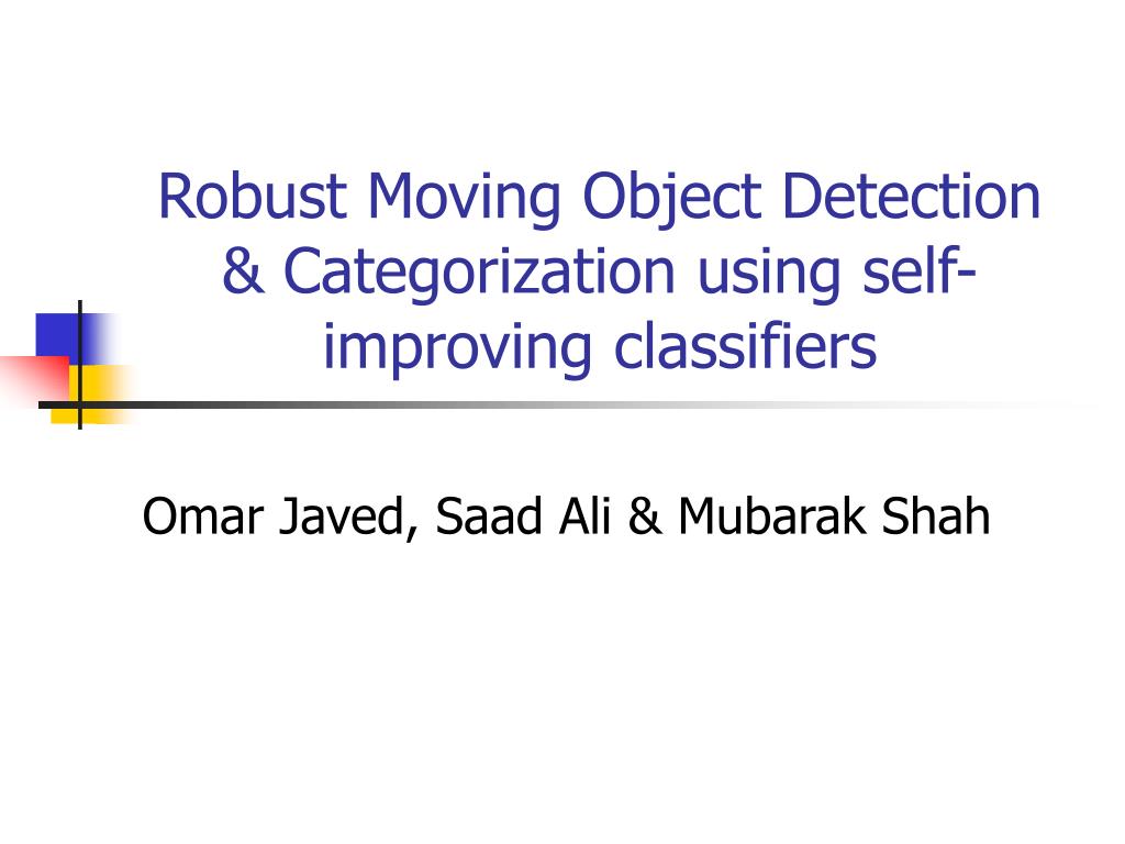 Ppt Robust Moving Object Detection And Categorization Using Self