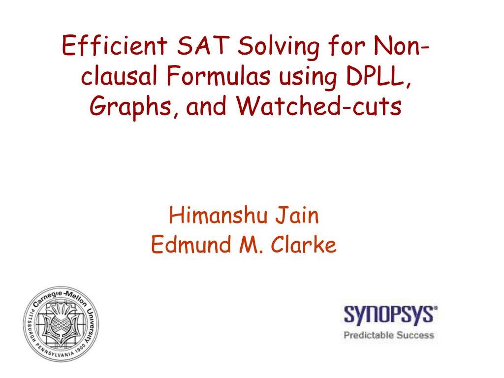 PPT - Efficient SAT Solving for Non-clausal Formulas using DPLL, Graphs ...