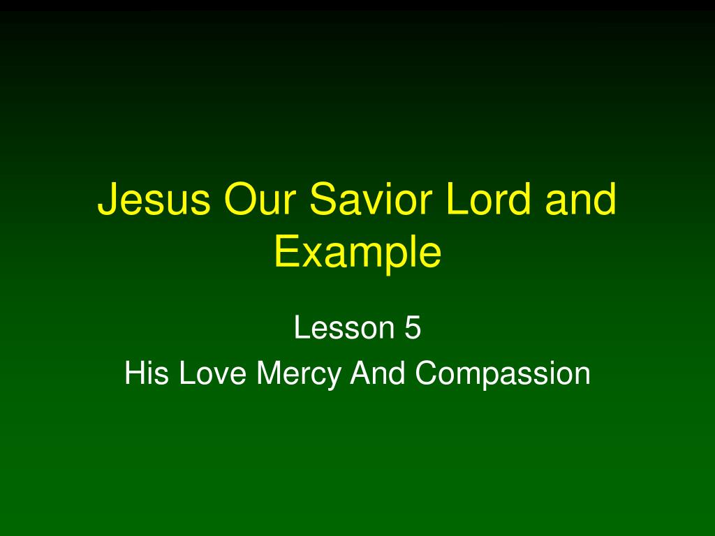 PPT - Jesus Our Savior Lord and Example PowerPoint Presentation, free ...
