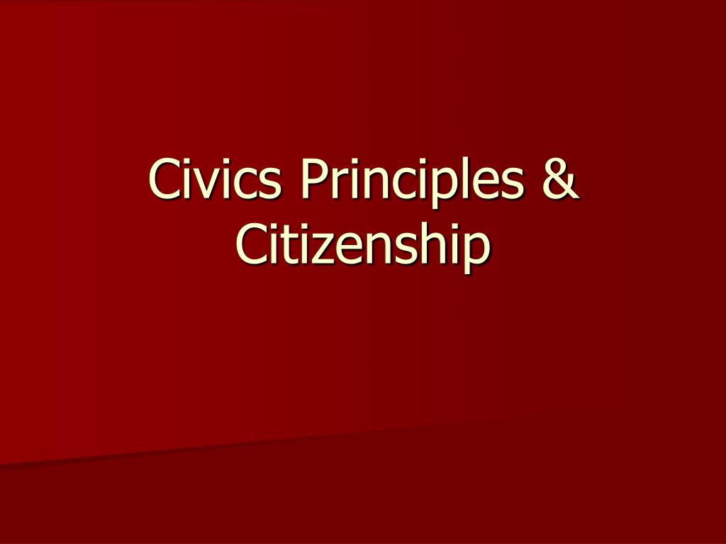 PPT - Civics Principles & Citizenship PowerPoint Presentation, free ...