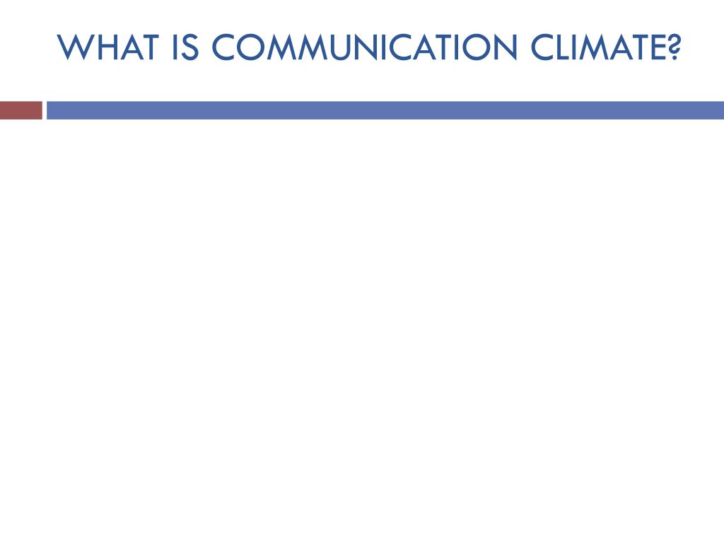 PPT - WHAT IS COMMUNICATION CLIMATE? PowerPoint Presentation, free ...