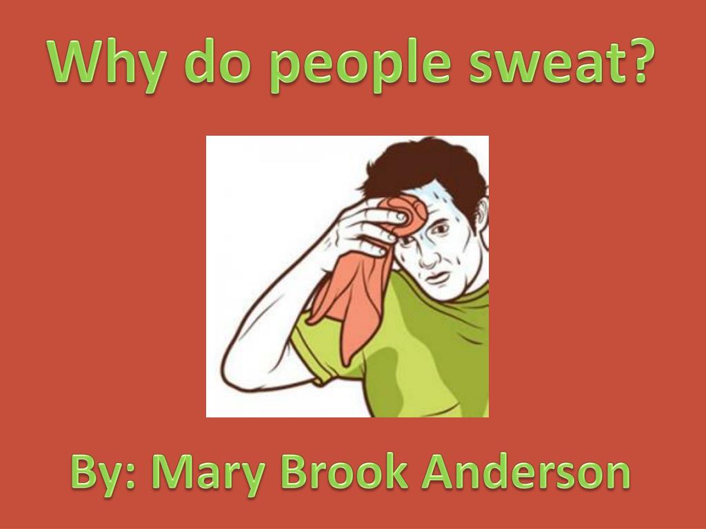 PPT - Why do people sweat? PowerPoint Presentation, free download - ID ...