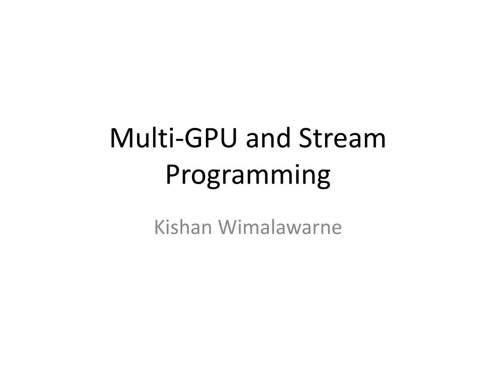 PPT - Multi-GPU and Stream Programming PowerPoint Presentation, free ...