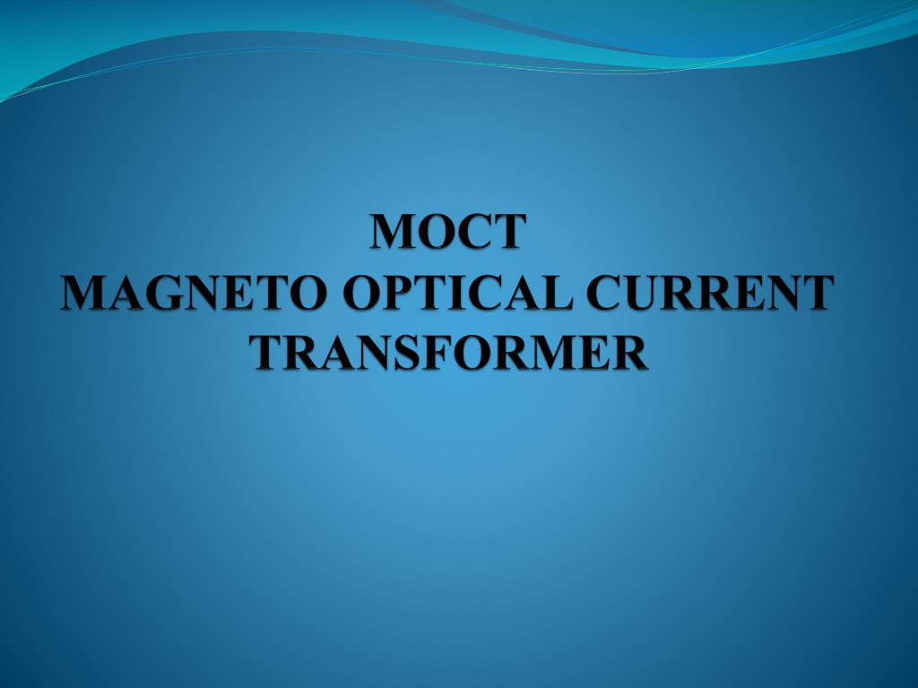 PPT - MOCT MAGNETO OPTICAL CURRENT TRANSFORMER PowerPoint Presentation ...