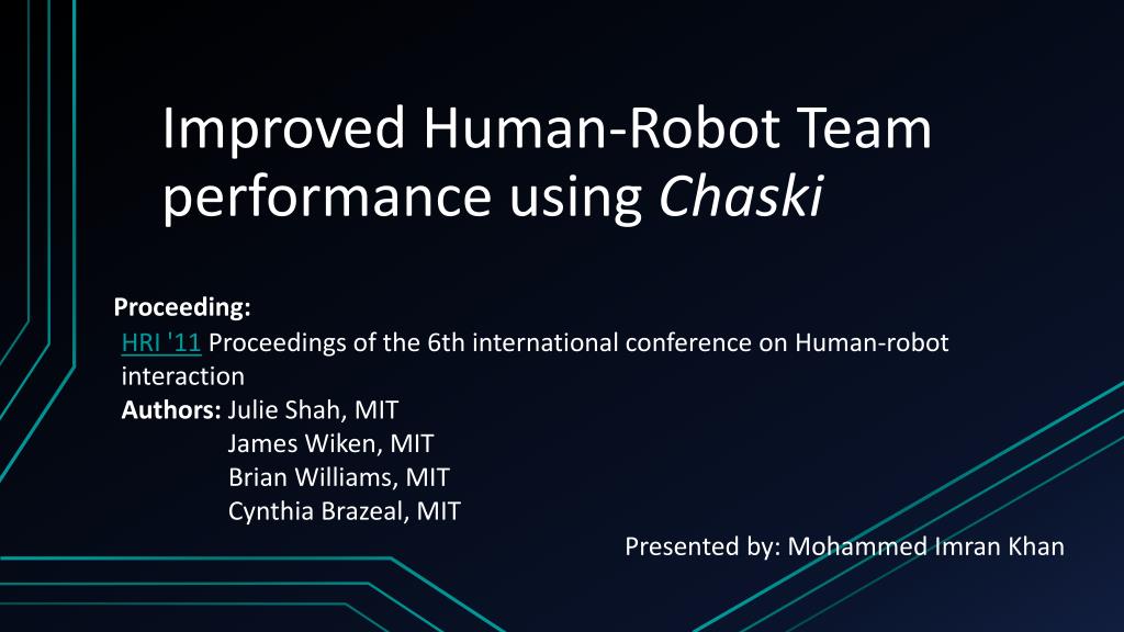 PPT - Improved Human-Robot Team performance using Chaski PowerPoint ...