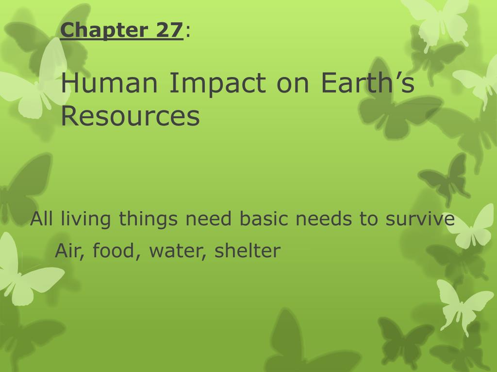PPT - Chapter 27 : Human Impact on Earth’s Resources PowerPoint ...