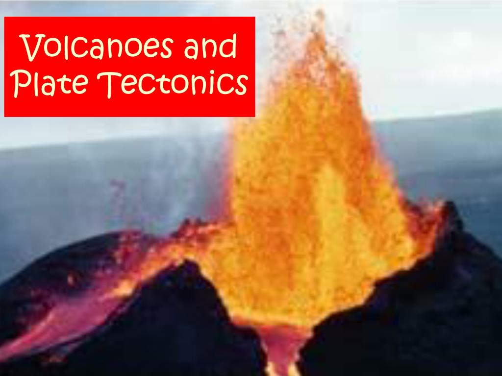 PPT - Volcanoes and Plate Tectonics PowerPoint Presentation, free ...