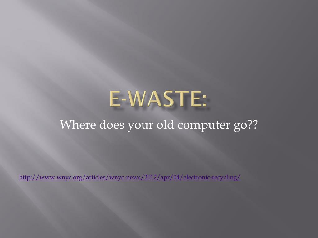PPT - E-WASTE: PowerPoint Presentation, free download - ID:2409346