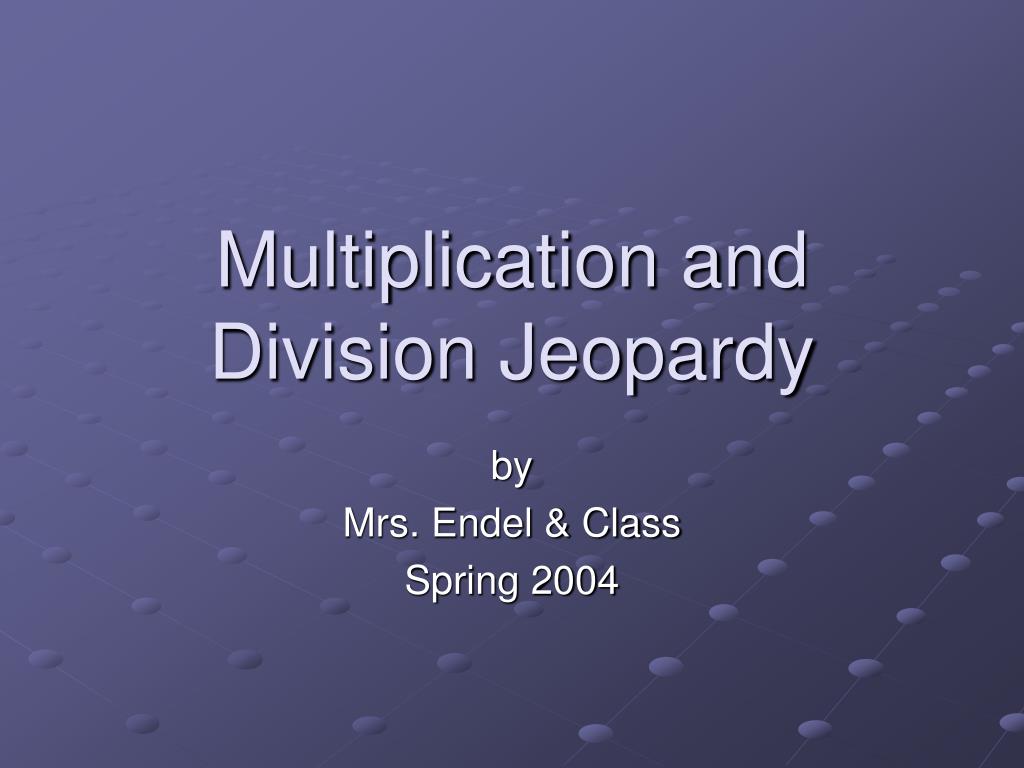 PPT - Multiplication and Division Jeopardy PowerPoint Presentation ...