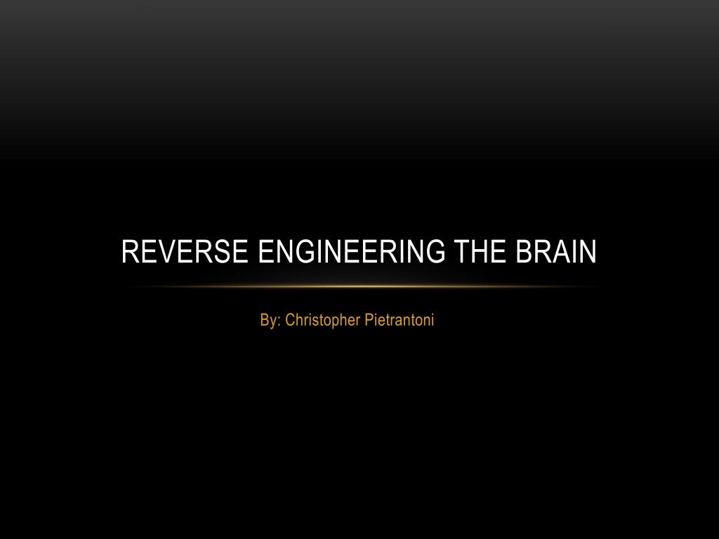 PPT - Reverse Engineering the brain PowerPoint Presentation, free ...