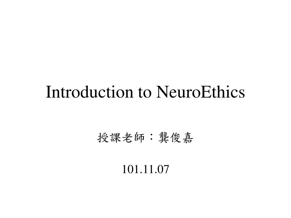 PPT - Introduction to NeuroEthics PowerPoint Presentation, free ...