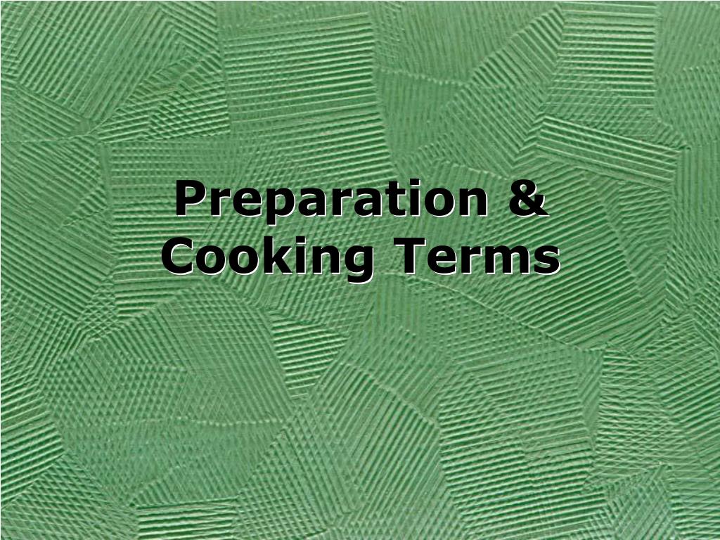 PPT - Preparation & Cooking Terms PowerPoint Presentation, free ...