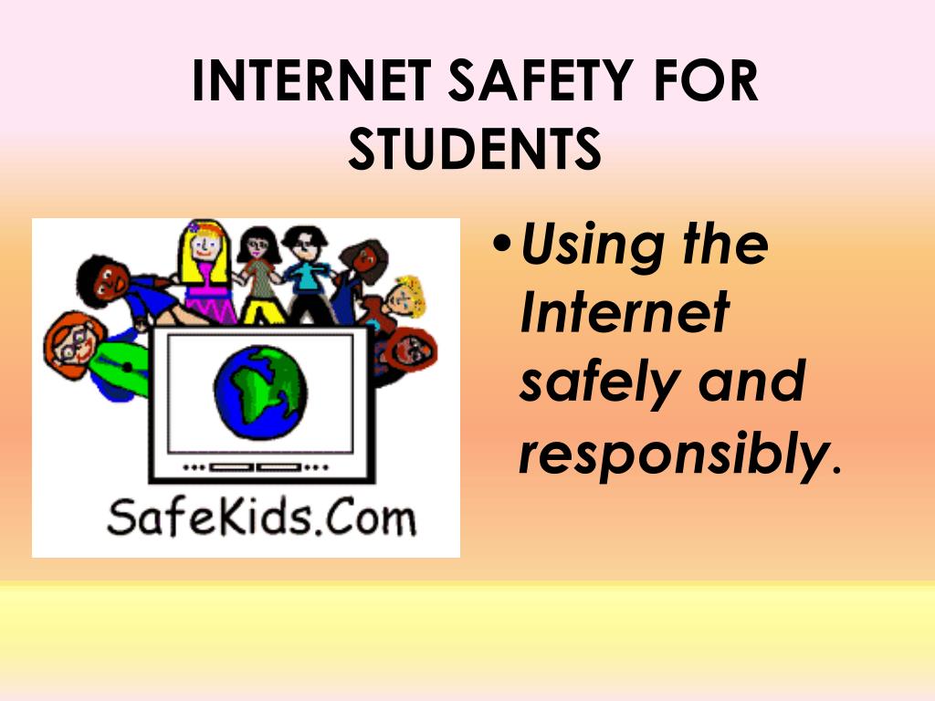 PPT - INTERNET SAFETY FOR STUDENTS PowerPoint Presentation, free ...