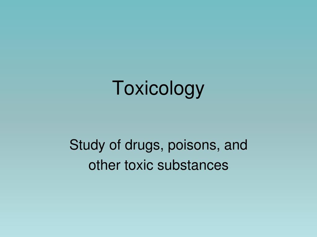 PPT - Toxicology PowerPoint Presentation, free download - ID:2411492