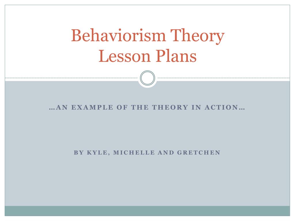 PPT - Behaviorism Theory Lesson Plans PowerPoint Presentation, free ...