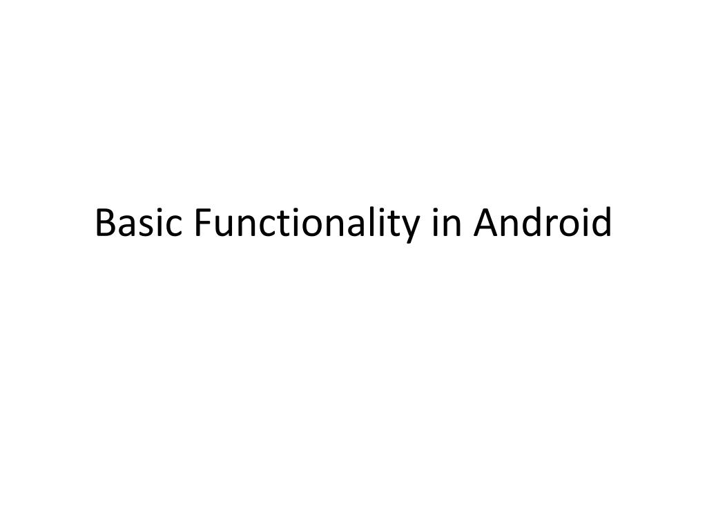 PPT - Basic Functionality in Android PowerPoint Presentation, free ...