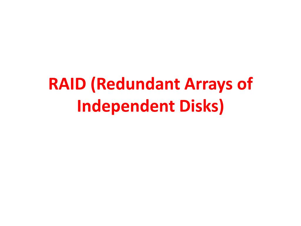 PPT - RAID (Redundant Arrays of Independent Disks) PowerPoint Presentation - ID:2412629
