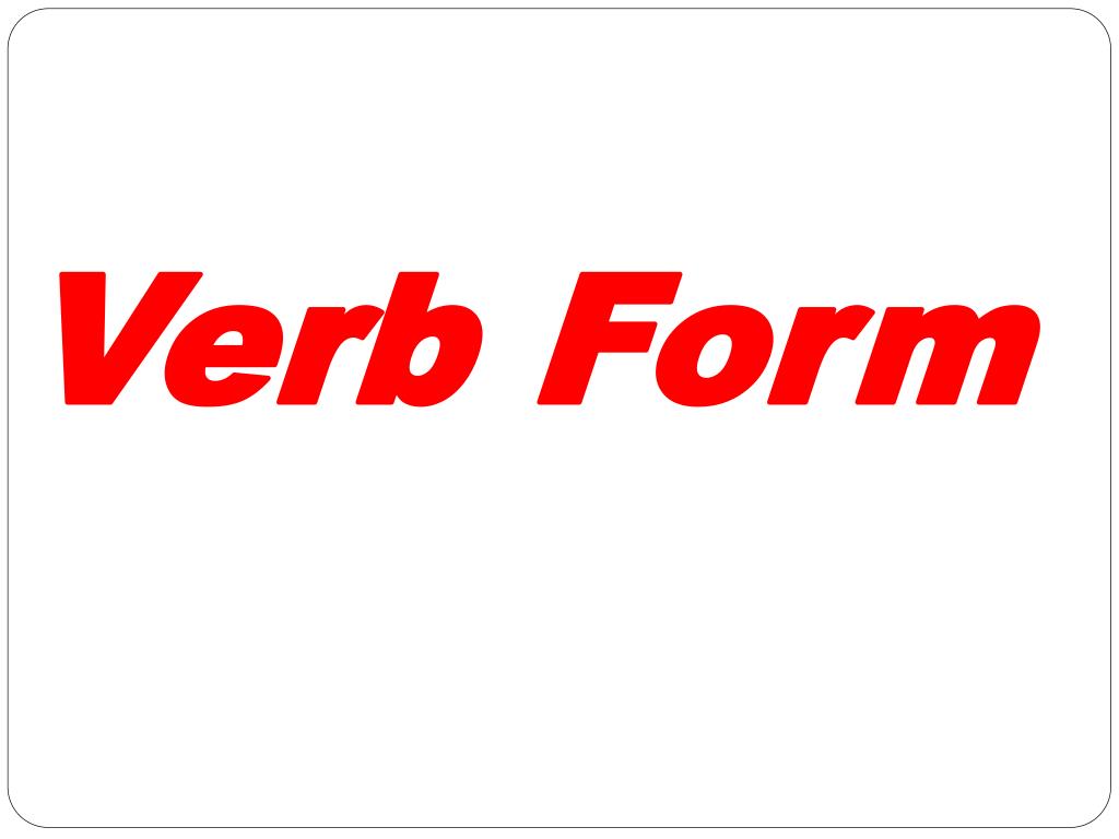 PPT - Verb Form PowerPoint Presentation, free download - ID:2413267