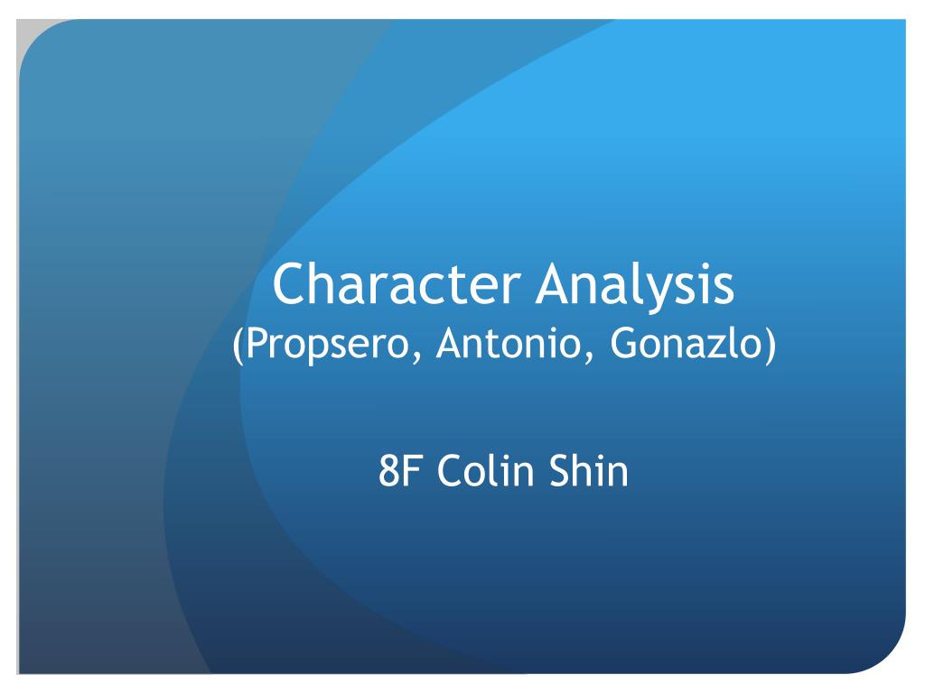 PPT - Character Analysis (Propsero, Antonio, Gonazlo) PowerPoint ...