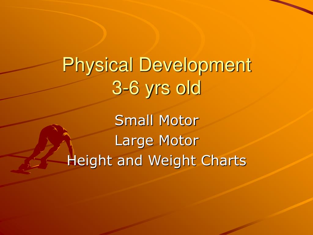 PPT - Physical Development 3-6 yrs old PowerPoint Presentation, free ...