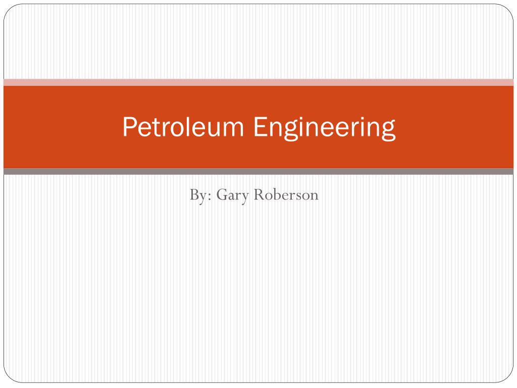 PPT - Petroleum Engineering PowerPoint Presentation, free download - ID ...