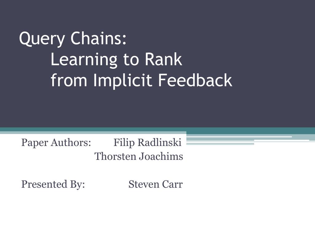 PPT - Query Chains: Learning to Rank from Implicit Feedback PowerPoint Presentation - ID:2416239