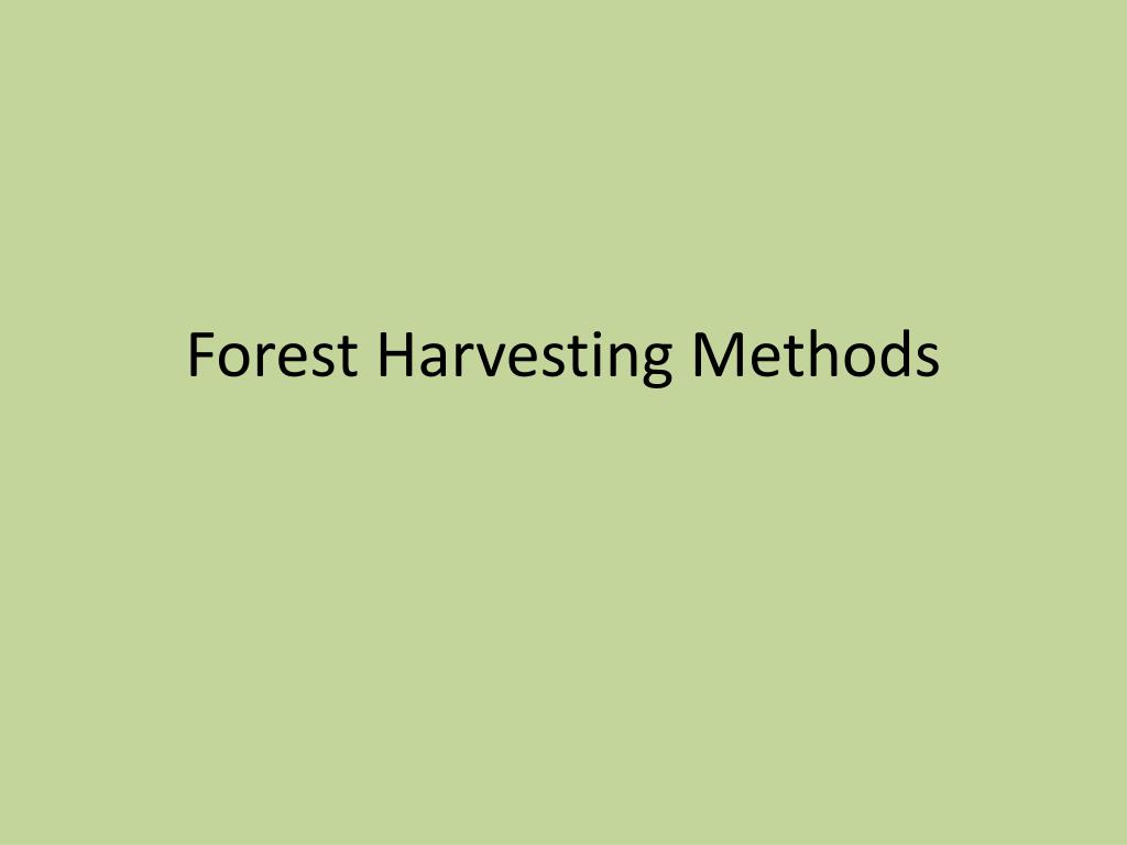 PPT - Forest Harvesting Methods PowerPoint Presentation, free download ...
