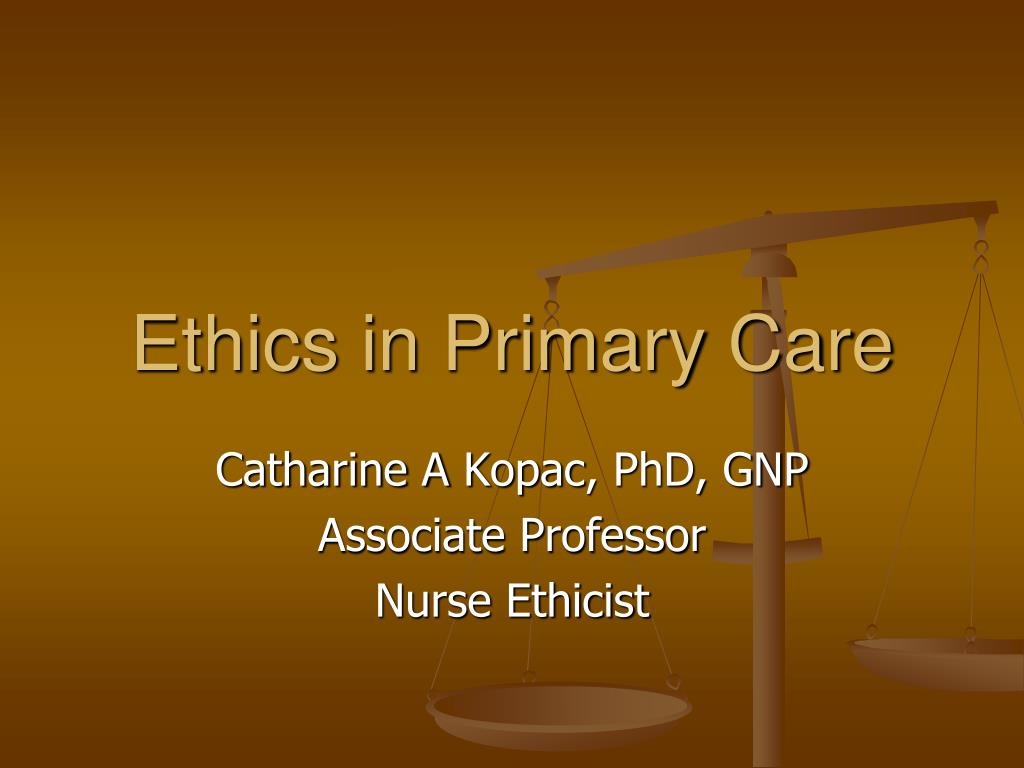 PPT - Ethics in Primary Care PowerPoint Presentation, free download ...