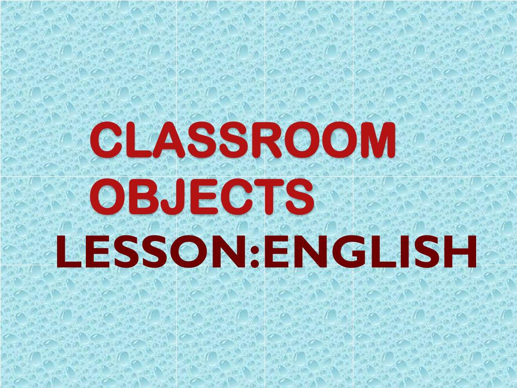 PPT - CLASSROOM OBJECTS PowerPoint Presentation, free download - ID:2417605