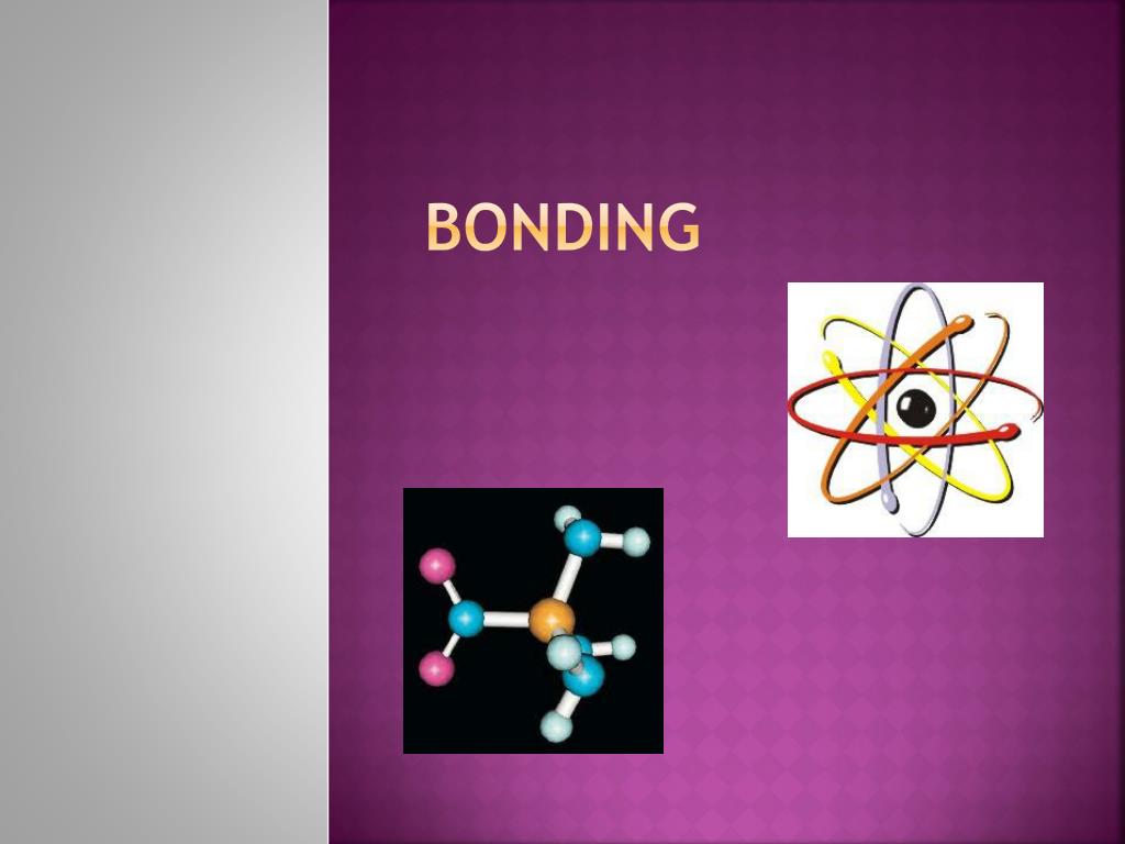 PPT - Bonding PowerPoint Presentation, free download - ID:2419805
