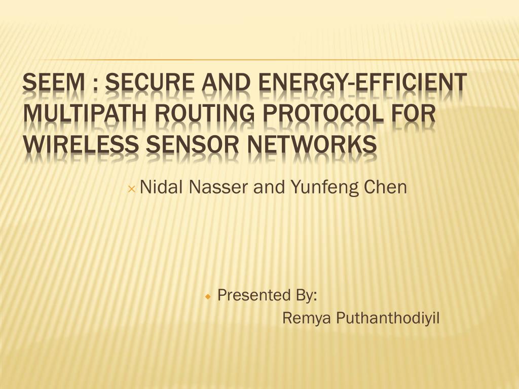 PPT - SEEM : Secure and energy-efficient multipath routing protocol for wireless sensor networks ...