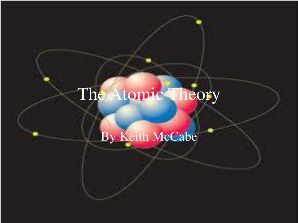 PPT - The Atomic Theory PowerPoint Presentation, free download - ID:2423019