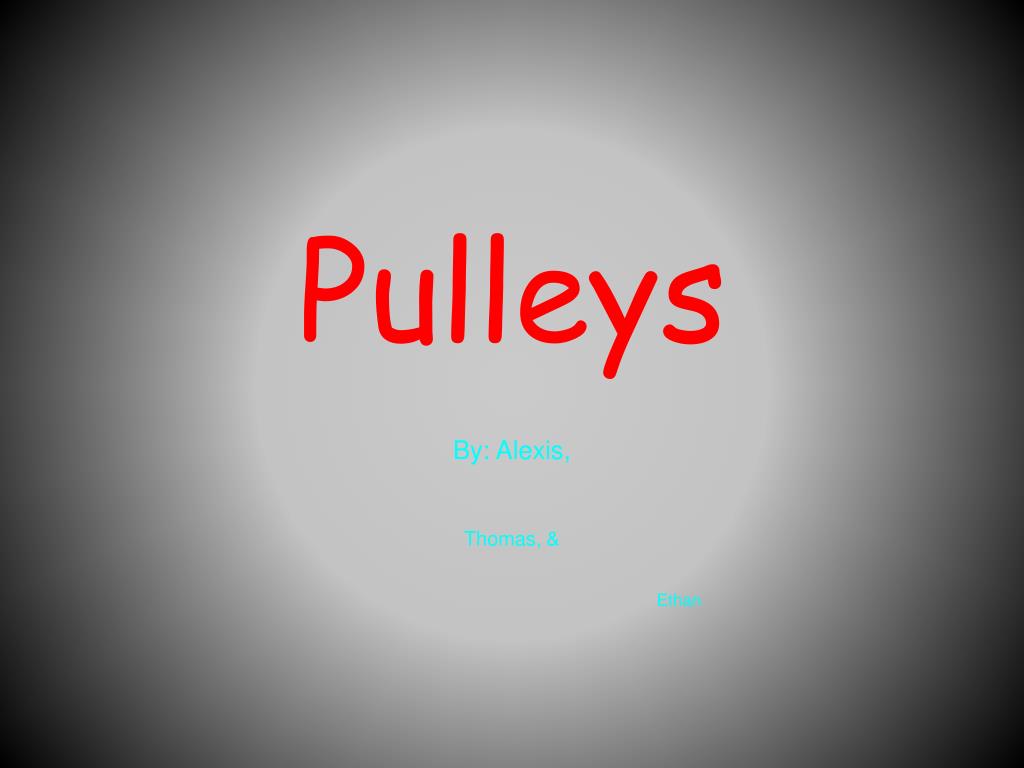 PPT - Pulleys PowerPoint Presentation, free download - ID:2423800